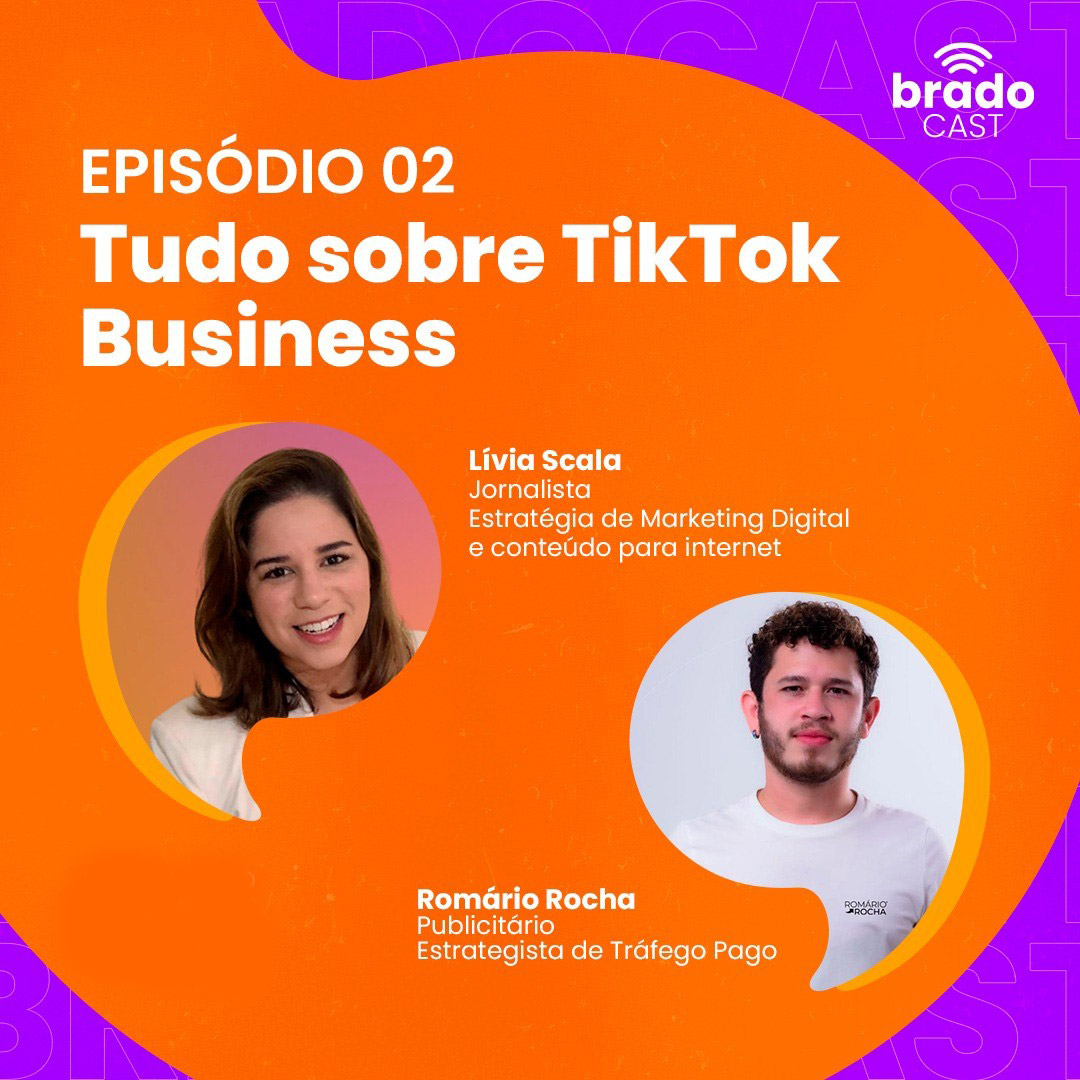 Podcast: Brado Cast - Tudo sobre TikTok Business · ROMÁRIO ROCHA®